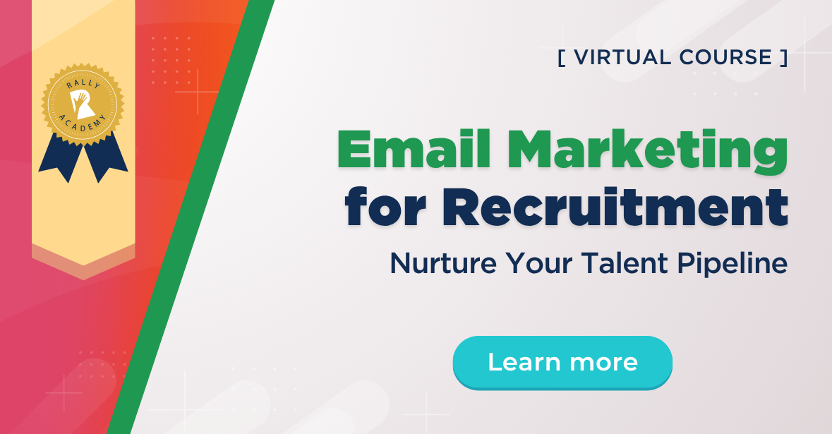 Rally Course: Email Marketing for Recruitment: Nurture Your Talent Pipeline